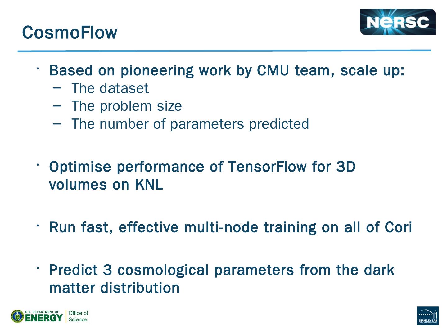 Conclusions CosmoFlow is a highly scalable deep learning ... - nersc Conclusions CosmoFlow is a highly scalable deep learning ... - nersc